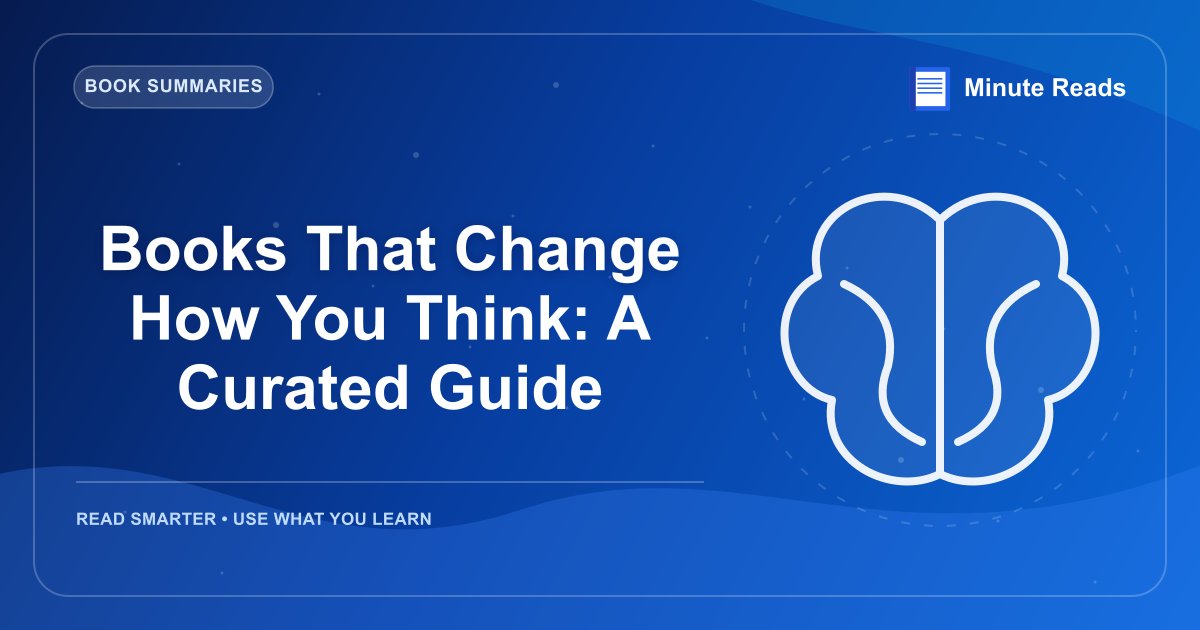 Books That Change How You Think: A Curated Guide — MinuteReads blog thumbnail