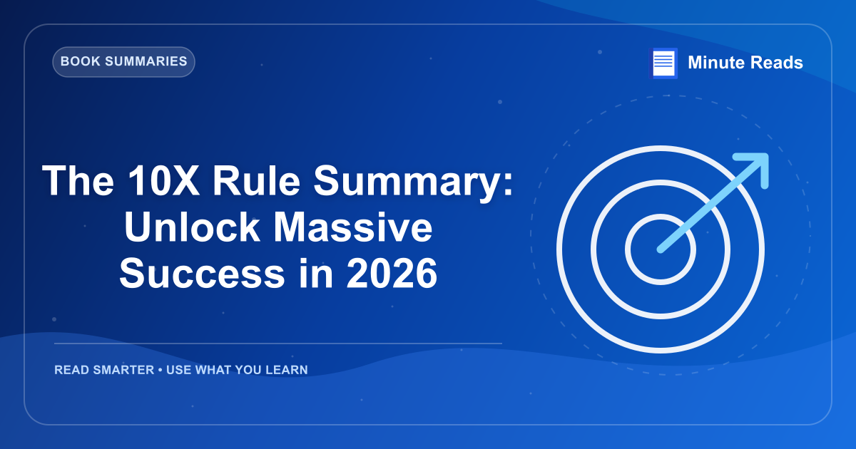 The 10X Rule Summary: Unlock Massive Success in 2026 — MinuteReads blog thumbnail