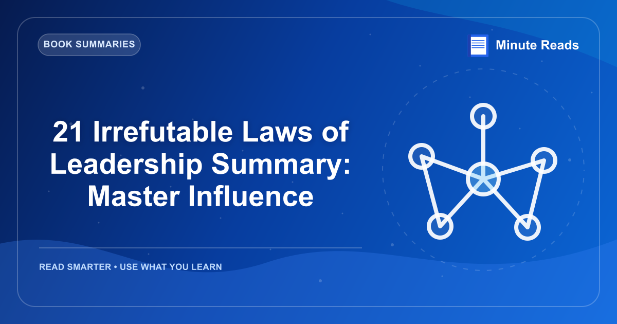 21 Irrefutable Laws of Leadership Summary: Master Influence — MinuteReads blog thumbnail