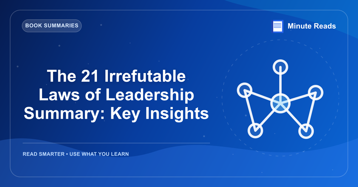 The 21 Irrefutable Laws of Leadership Summary: Key Insights — MinuteReads blog thumbnail