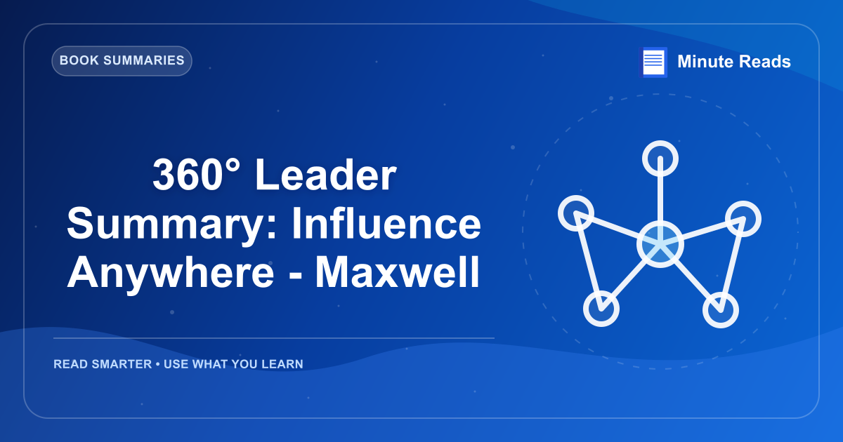 360° Leader Summary: Influence Anywhere - Maxwell — MinuteReads blog thumbnail