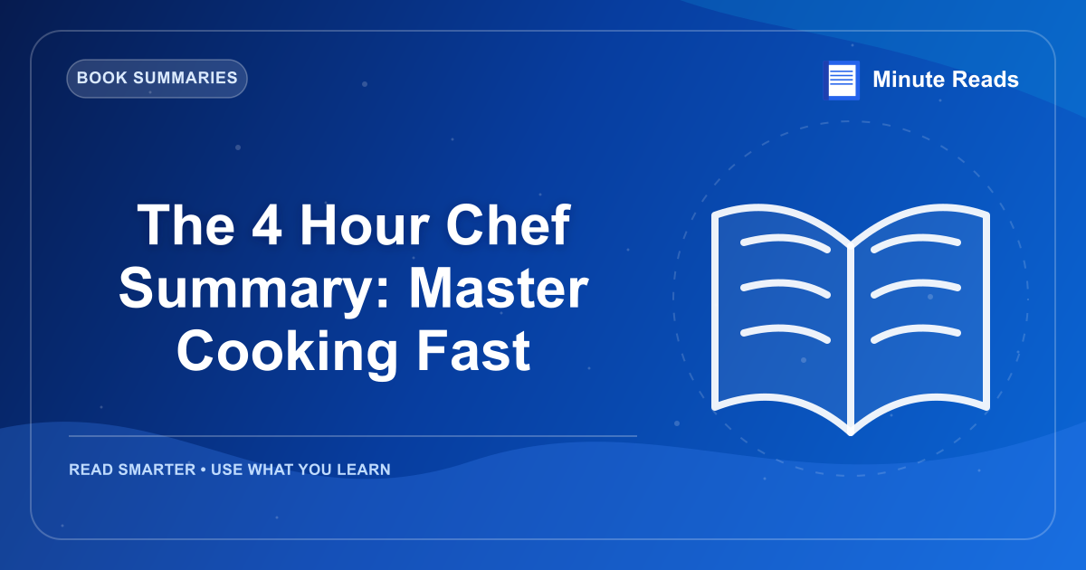The 4 Hour Chef Summary: Master Cooking Fast — MinuteReads blog thumbnail