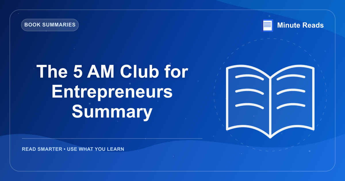 The 5 AM Club for Entrepreneurs Summary — MinuteReads blog thumbnail