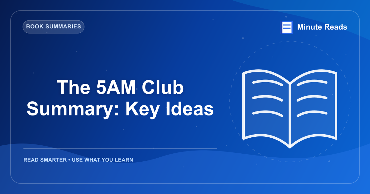The 5AM Club Summary: Key Ideas — MinuteReads blog thumbnail