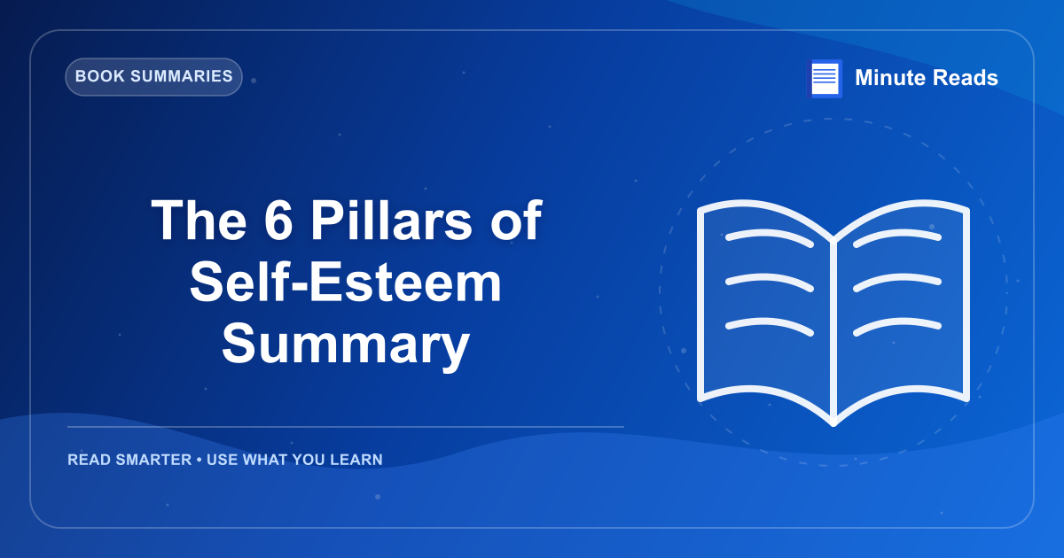 The 6 Pillars of Self-Esteem Summary — MinuteReads blog thumbnail