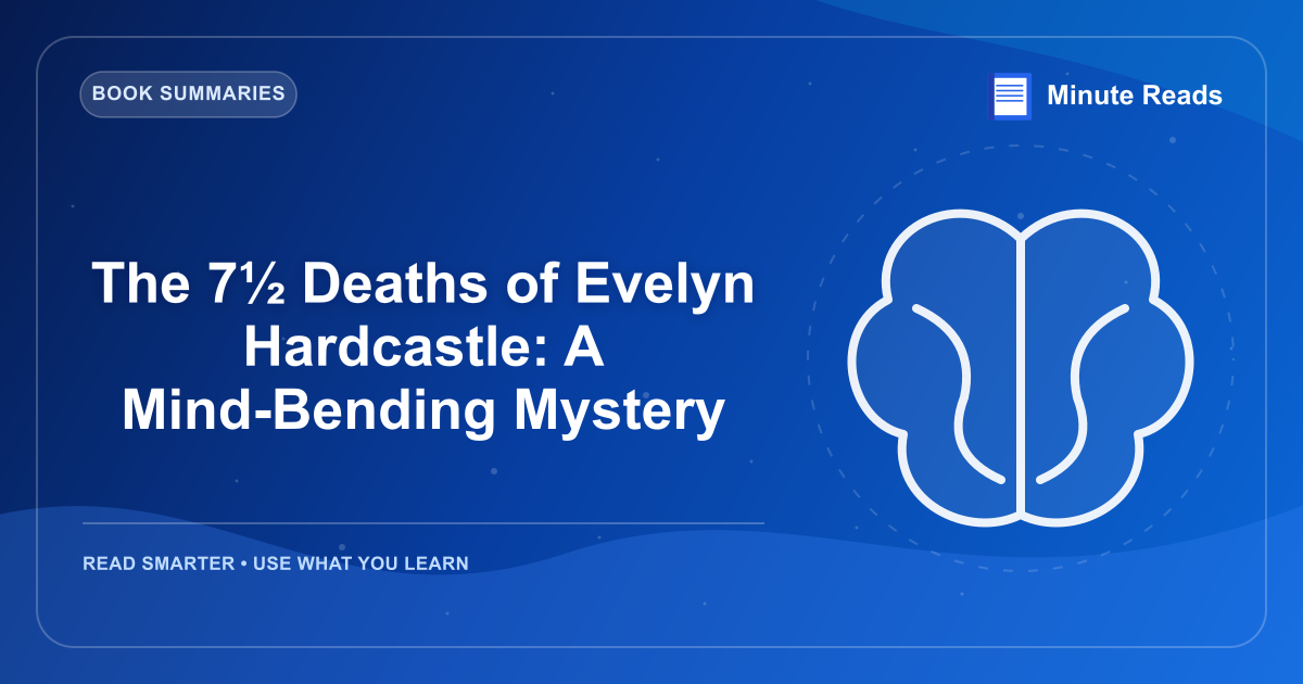 The 7½ Deaths of Evelyn Hardcastle: A Mind-Bending Mystery — MinuteReads blog thumbnail