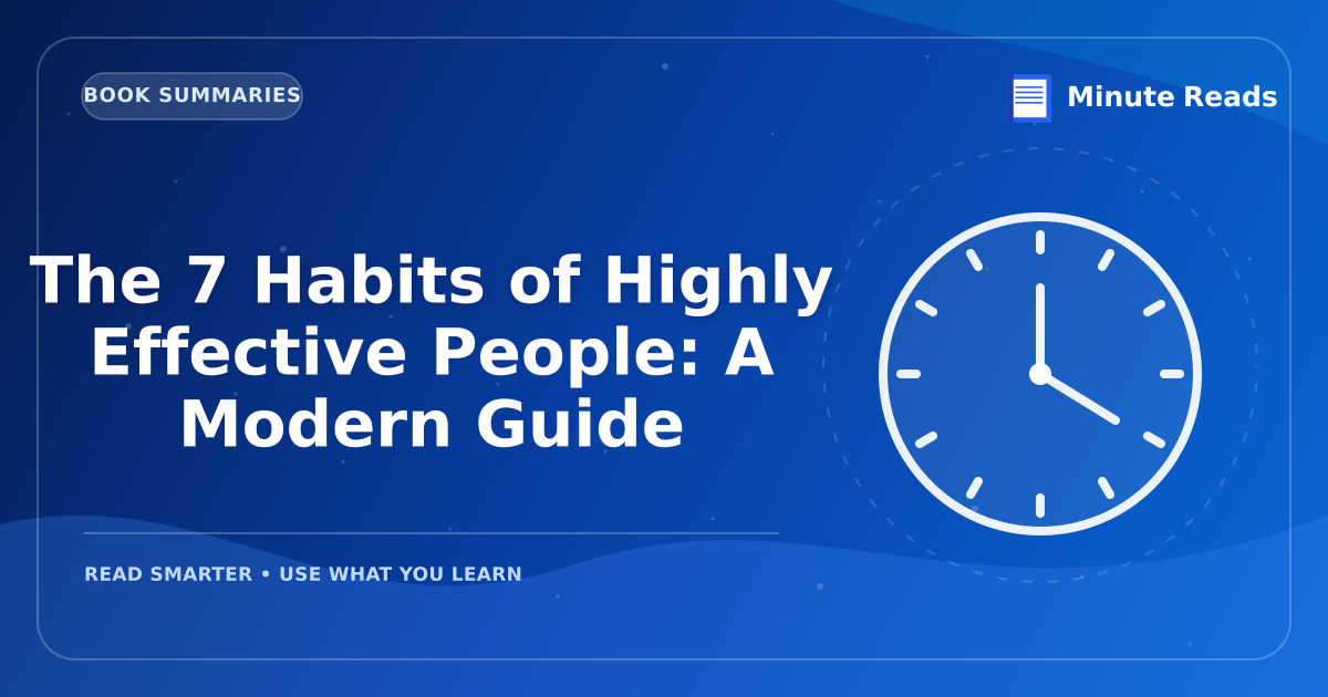 The 7 Habits of Highly Effective People: A Modern Guide — MinuteReads blog thumbnail