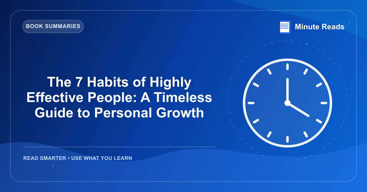 The 7 Habits of Highly Effective People: A Timeless Guide to Personal Growth — MinuteReads blog thumbnail