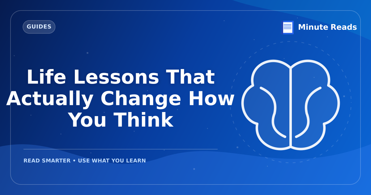 Life Lessons That Actually Change How You Think — MinuteReads blog thumbnail