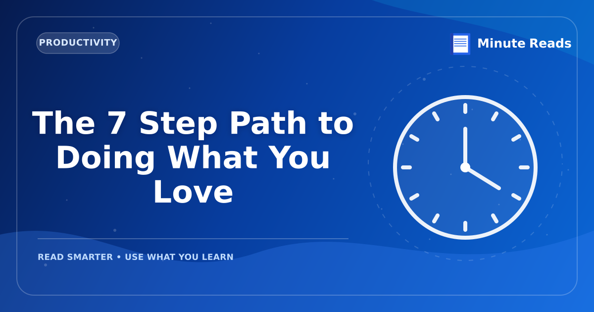 The 7 Step Path to Doing What You Love — MinuteReads blog thumbnail