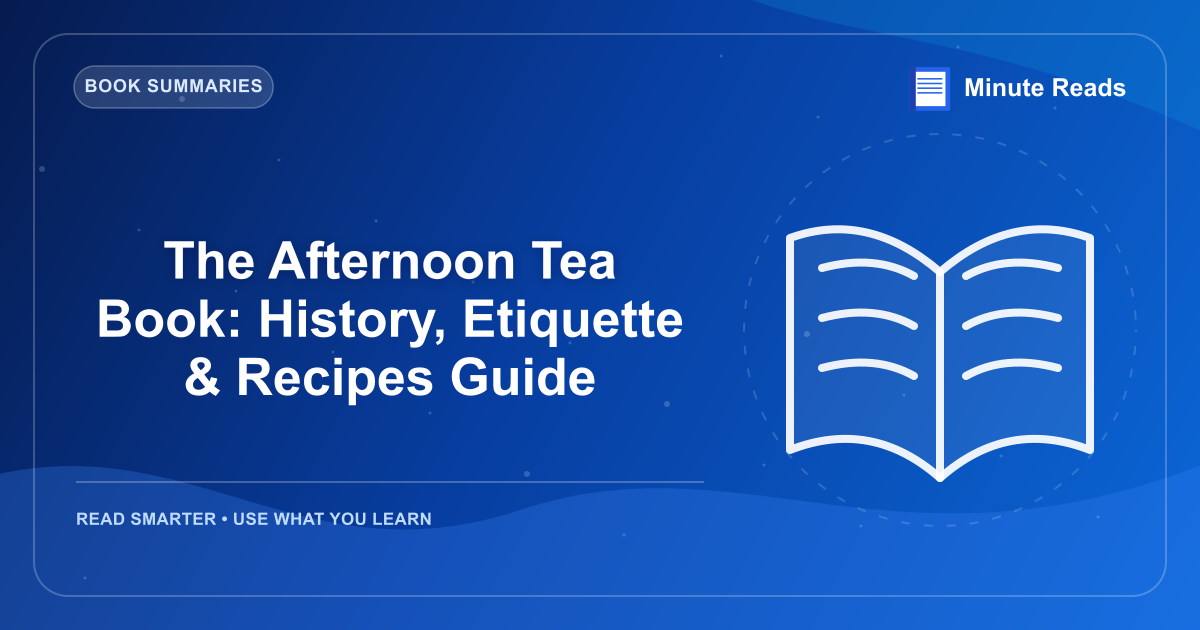 The Afternoon Tea Book: History, Etiquette & Recipes Guide — MinuteReads blog thumbnail
