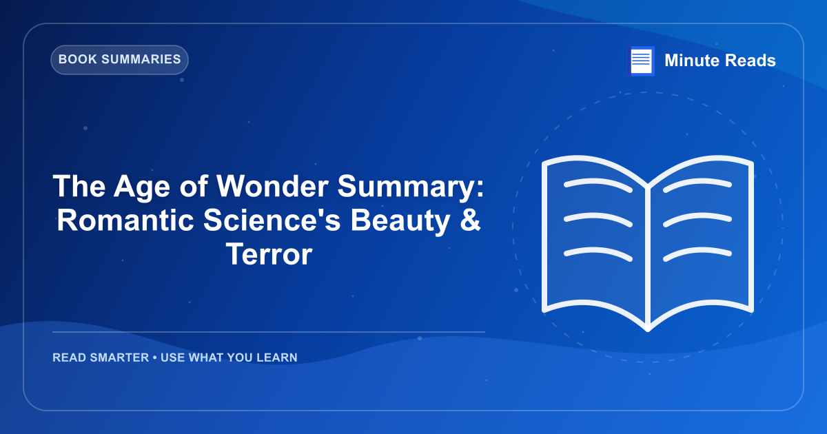 The Age of Wonder Summary: Romantic Science's Beauty & Terror — MinuteReads blog thumbnail