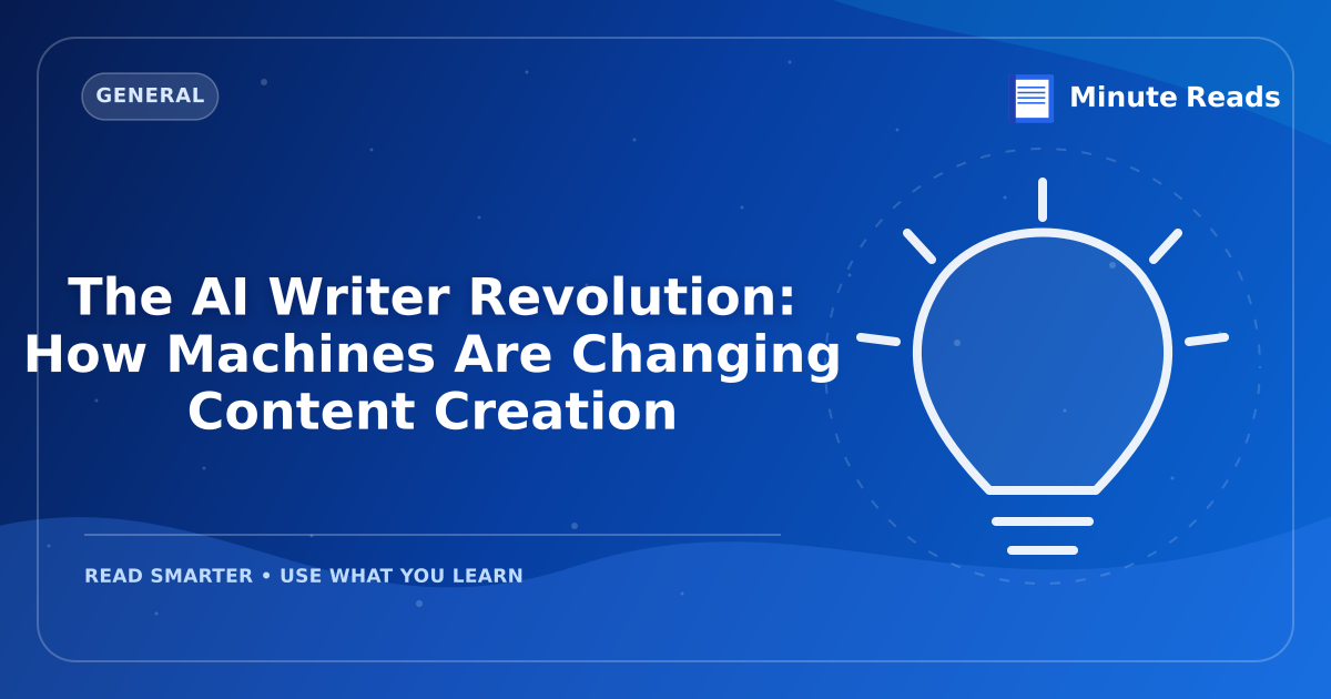 The AI Writer Revolution: How Machines Are Changing Content Creation — MinuteReads blog thumbnail