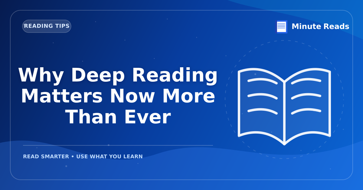 Why Deep Reading Matters Now More Than Ever — MinuteReads blog thumbnail
