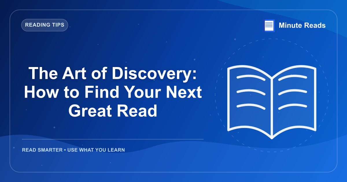 The Art of Discovery: How to Find Your Next Great Read — MinuteReads blog thumbnail