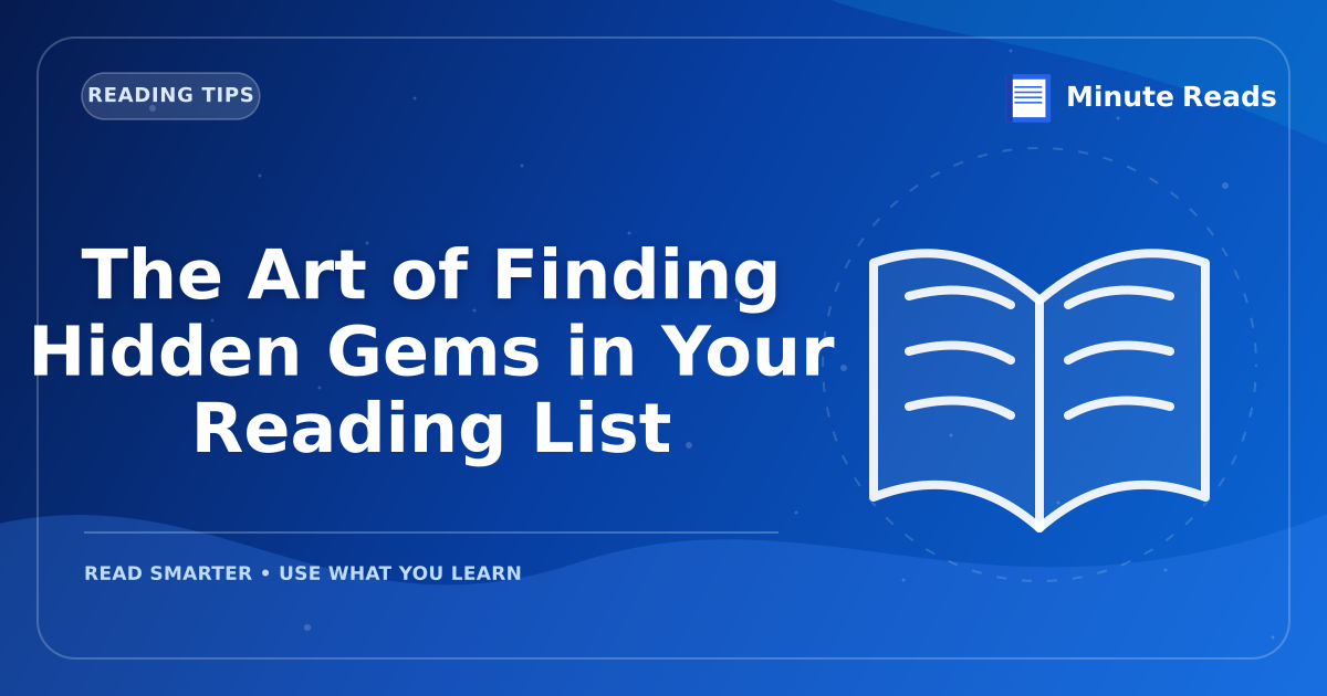 The Art of Finding Hidden Gems in Your Reading List — MinuteReads blog thumbnail
