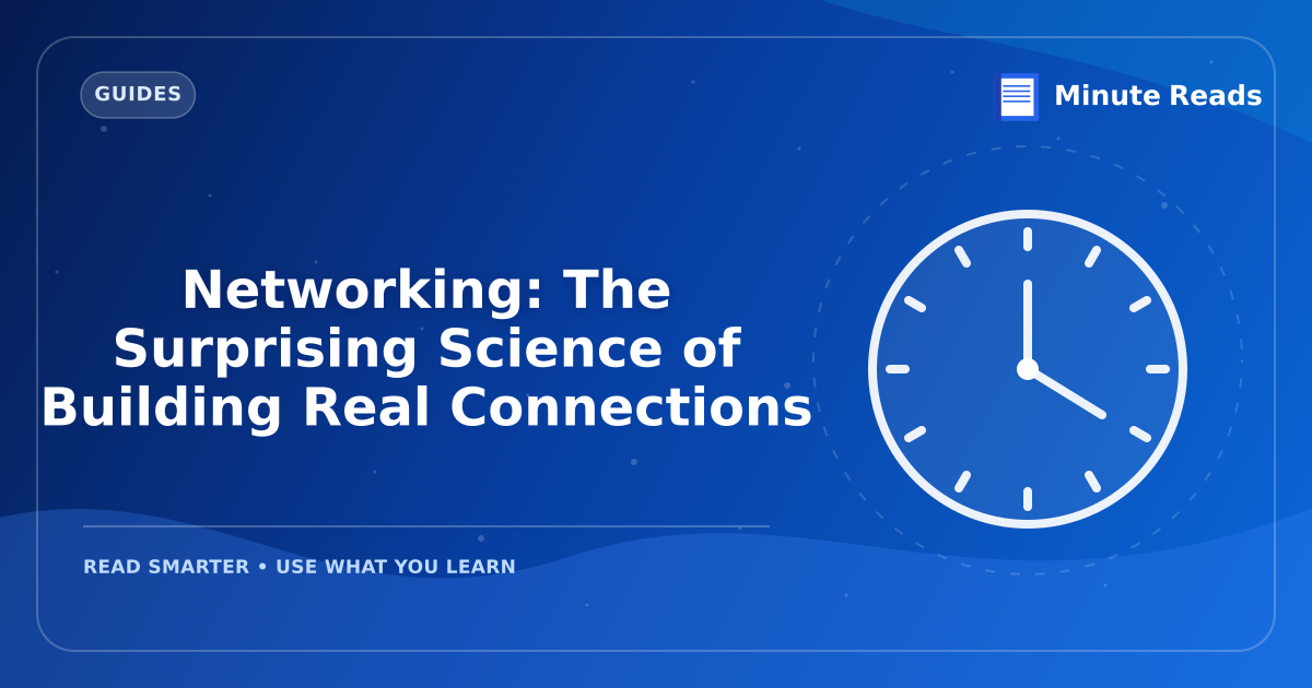 Networking: The Surprising Science of Building Real Connections — MinuteReads blog thumbnail