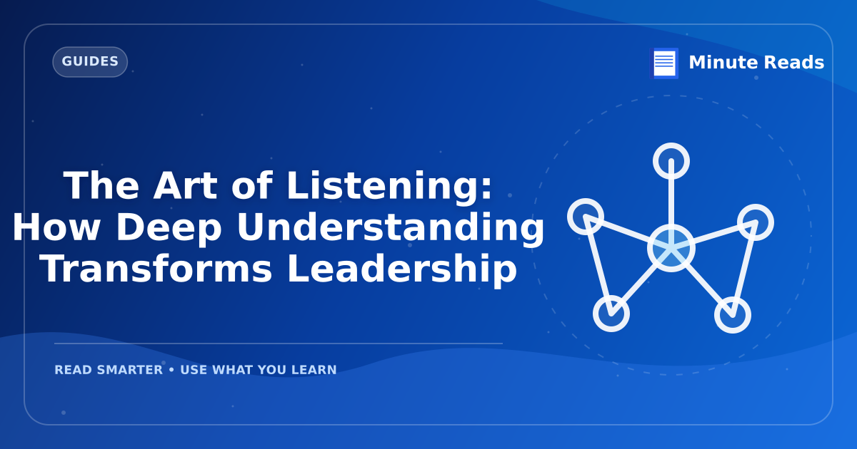 The Art of Listening: How Deep Understanding Transforms Leadership — MinuteReads blog thumbnail