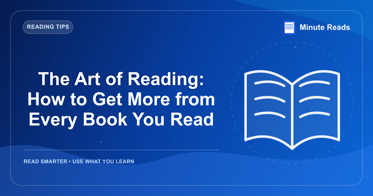The Art of Reading: How to Get More from Every Book You Read — MinuteReads blog thumbnail