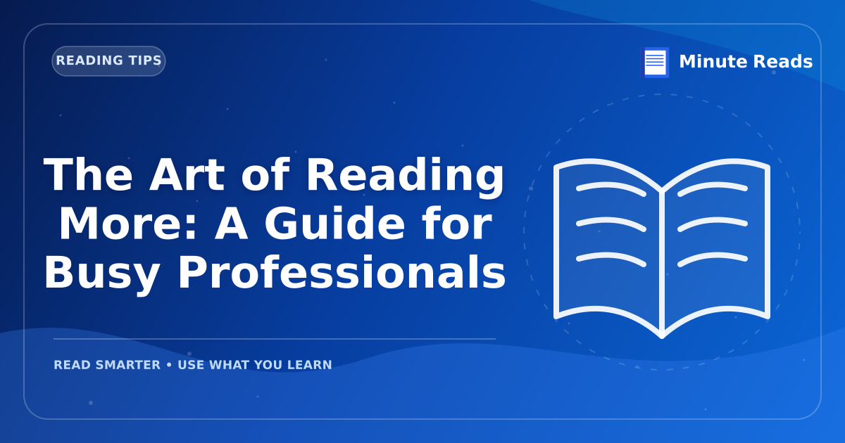 The Art of Reading More: A Guide for Busy Professionals — MinuteReads blog thumbnail