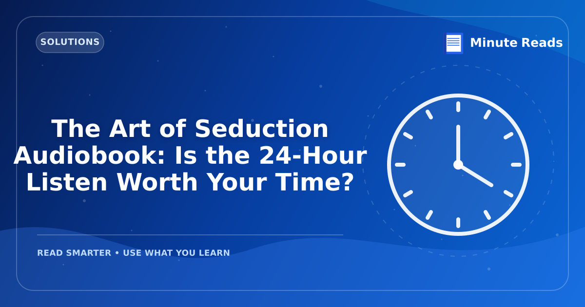 The Art of Seduction Audiobook: Is the 24-Hour Listen Worth Your Time? — MinuteReads blog thumbnail