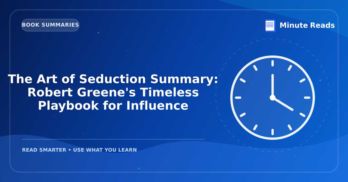The Art of Seduction Summary: Robert Greene's Timeless Playbook for Influence — MinuteReads blog thumbnail