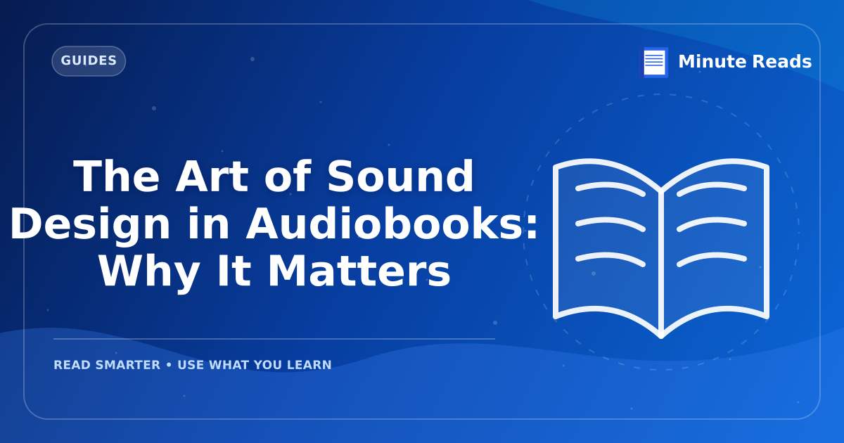 The Art of Sound Design in Audiobooks: Why It Matters — MinuteReads blog thumbnail