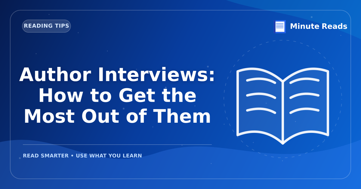 Author Interviews: How to Get the Most Out of Them — MinuteReads blog thumbnail