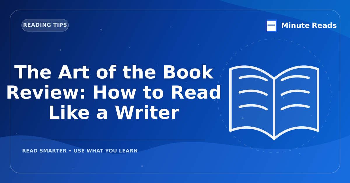The Art of the Book Review: How to Read Like a Writer — MinuteReads blog thumbnail
