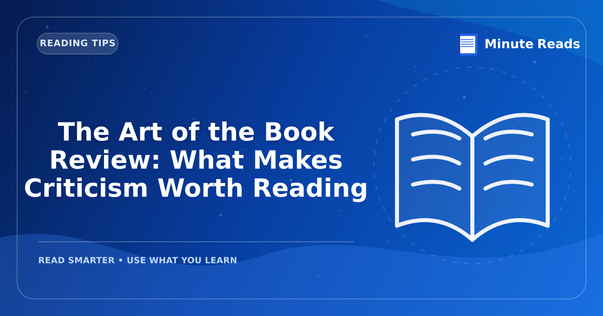The Art of the Book Review: What Makes Criticism Worth Reading — MinuteReads blog thumbnail