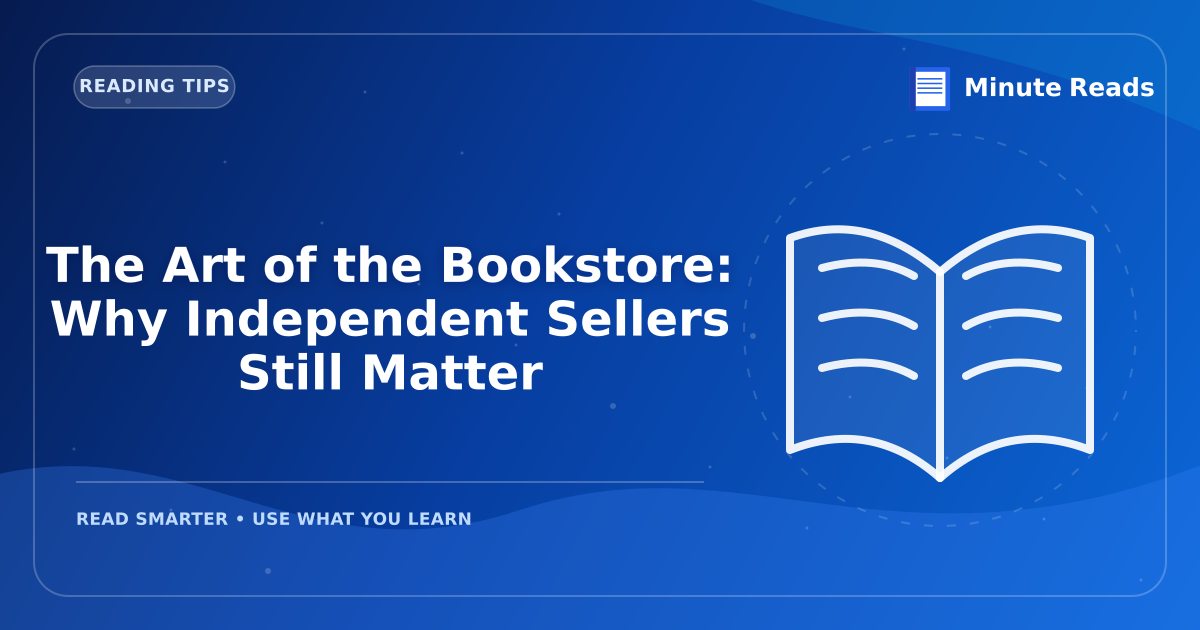 The Art of the Bookstore: Why Independent Sellers Still Matter — MinuteReads blog thumbnail