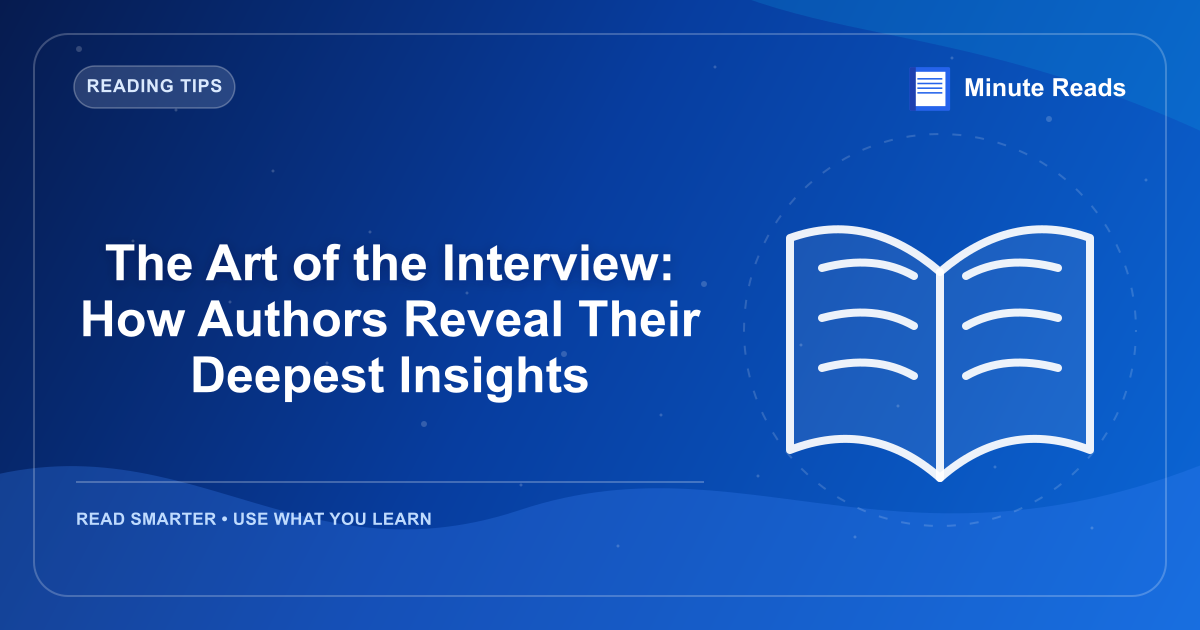 The Art of the Interview: How Authors Reveal Their Deepest Insights — MinuteReads blog thumbnail