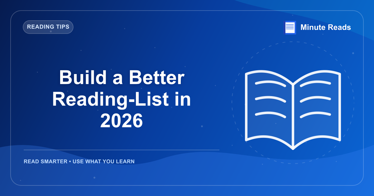 Build a Better Reading-List in 2026 — MinuteReads blog thumbnail