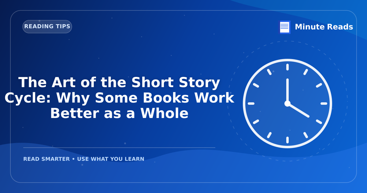 The Art of the Short Story Cycle: Why Some Books Work Better as a Whole — MinuteReads blog thumbnail