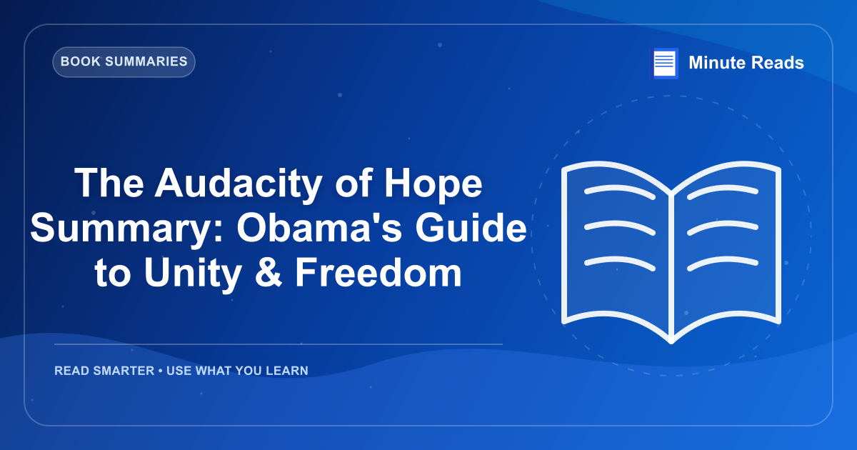 The Audacity of Hope Summary: Obama's Guide to Unity & Freedom — MinuteReads blog thumbnail