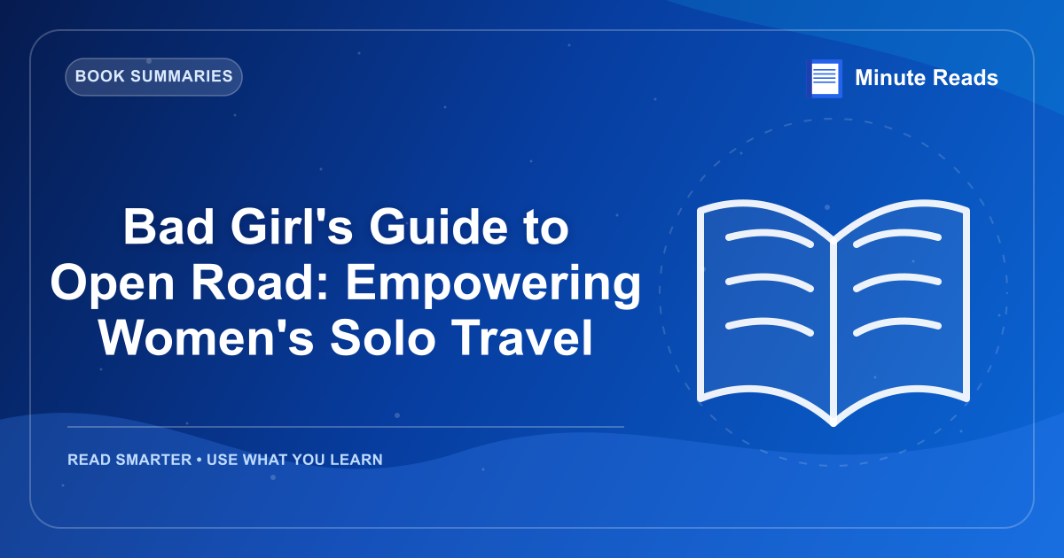 Bad Girl's Guide to Open Road: Empowering Women's Solo Travel — MinuteReads blog thumbnail