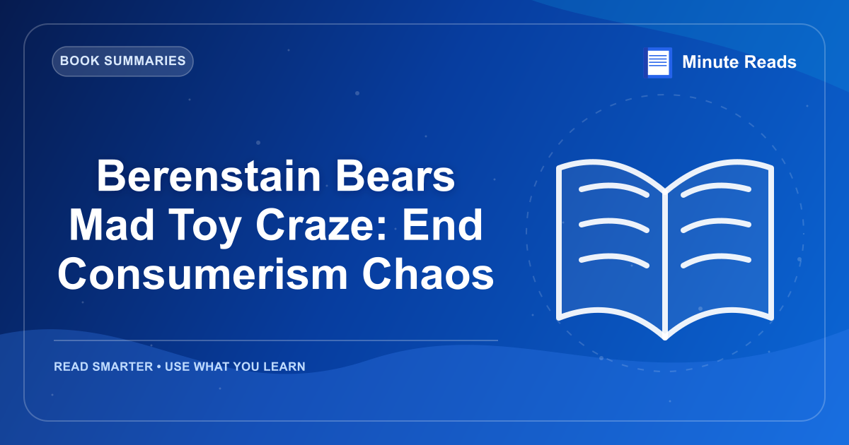 Berenstain Bears Mad Toy Craze: End Consumerism Chaos — MinuteReads blog thumbnail