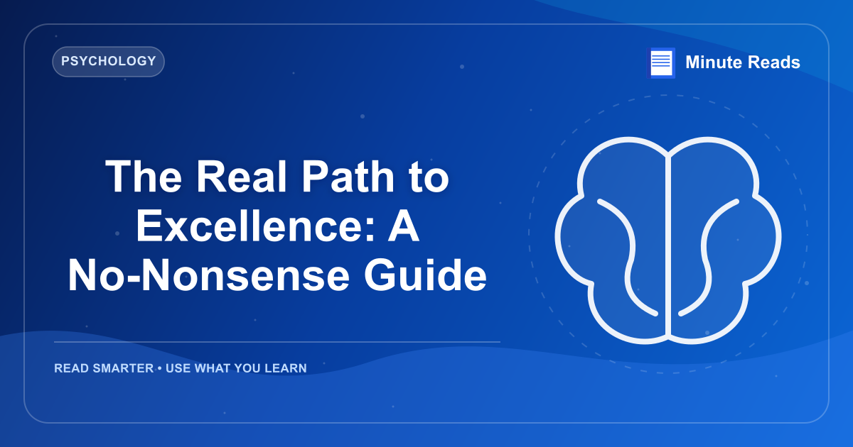 The Real Path to Excellence: A No-Nonsense Guide — MinuteReads blog thumbnail
