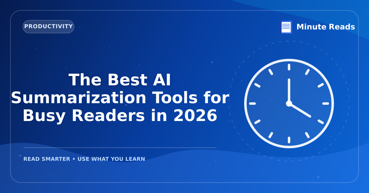 The Best AI Summarization Tools for Busy Readers in 2026 — MinuteReads blog thumbnail