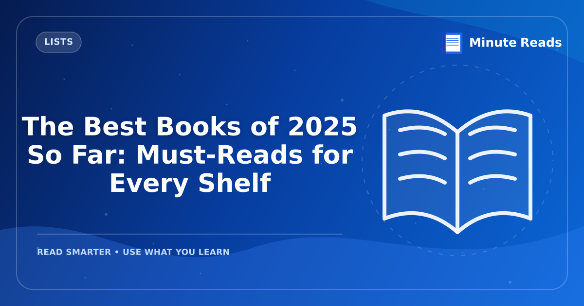 The Best Books of 2025 So Far: Must-Reads for Every Shelf — MinuteReads blog thumbnail