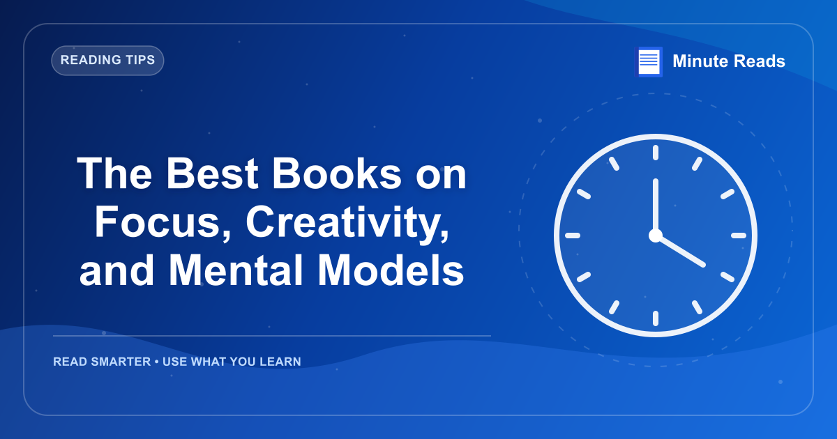 The Best Books on Focus, Creativity, and Mental Models — MinuteReads blog thumbnail