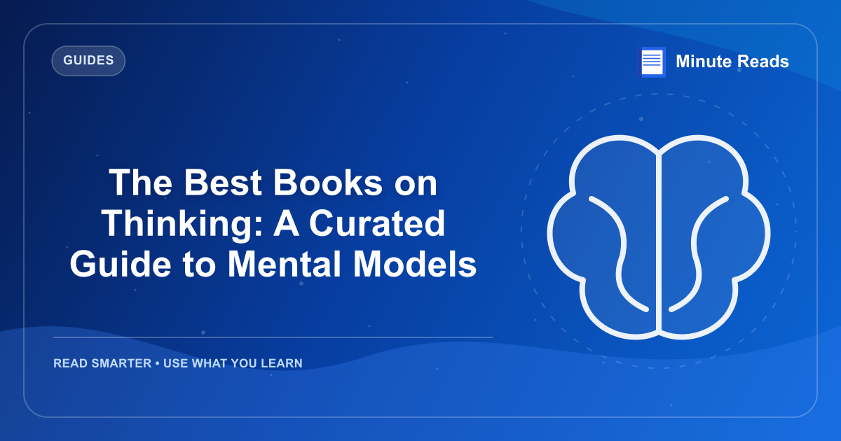 The Best Books on Thinking: A Curated Guide to Mental Models — MinuteReads blog thumbnail