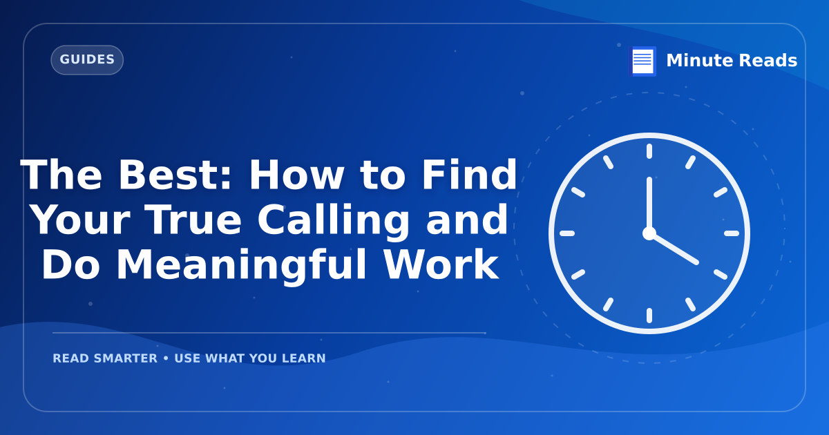 The Best: How to Find Your True Calling and Do Meaningful Work — MinuteReads blog thumbnail