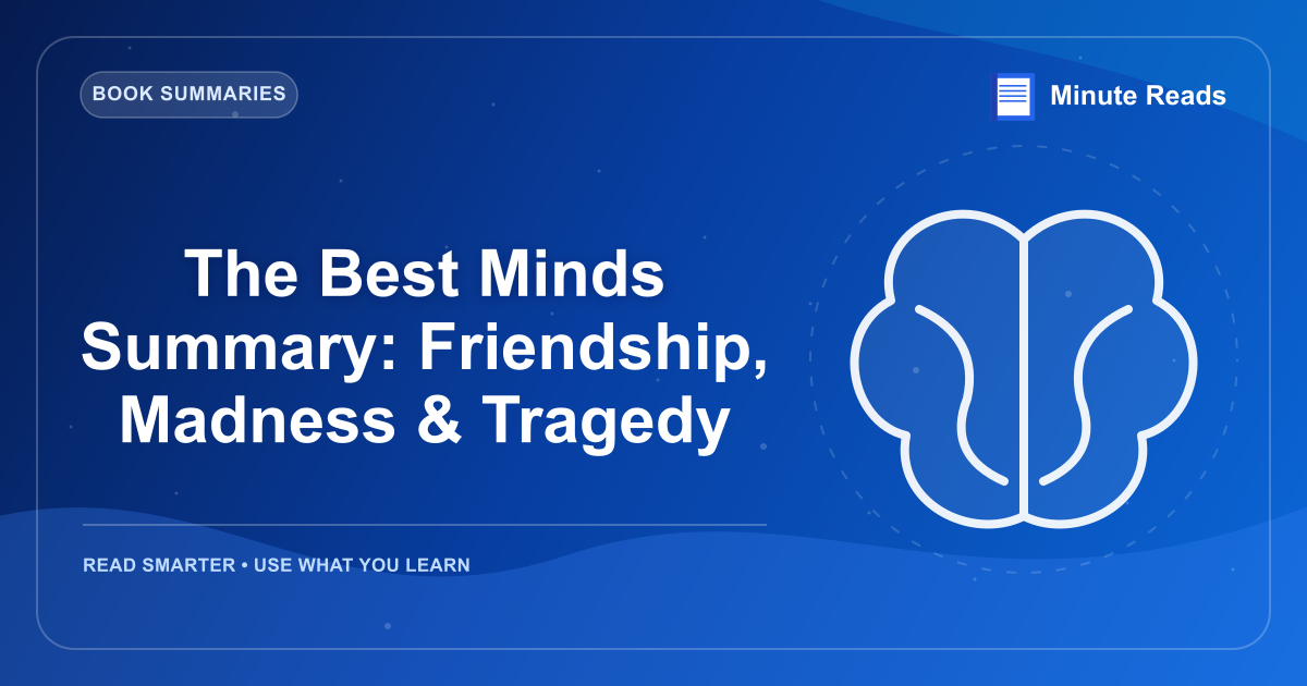 The Best Minds Summary: Friendship, Madness & Tragedy — MinuteReads blog thumbnail