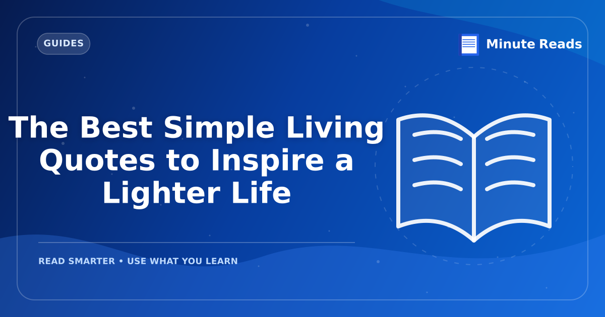 The Best Simple Living Quotes to Inspire a Lighter Life — MinuteReads blog thumbnail