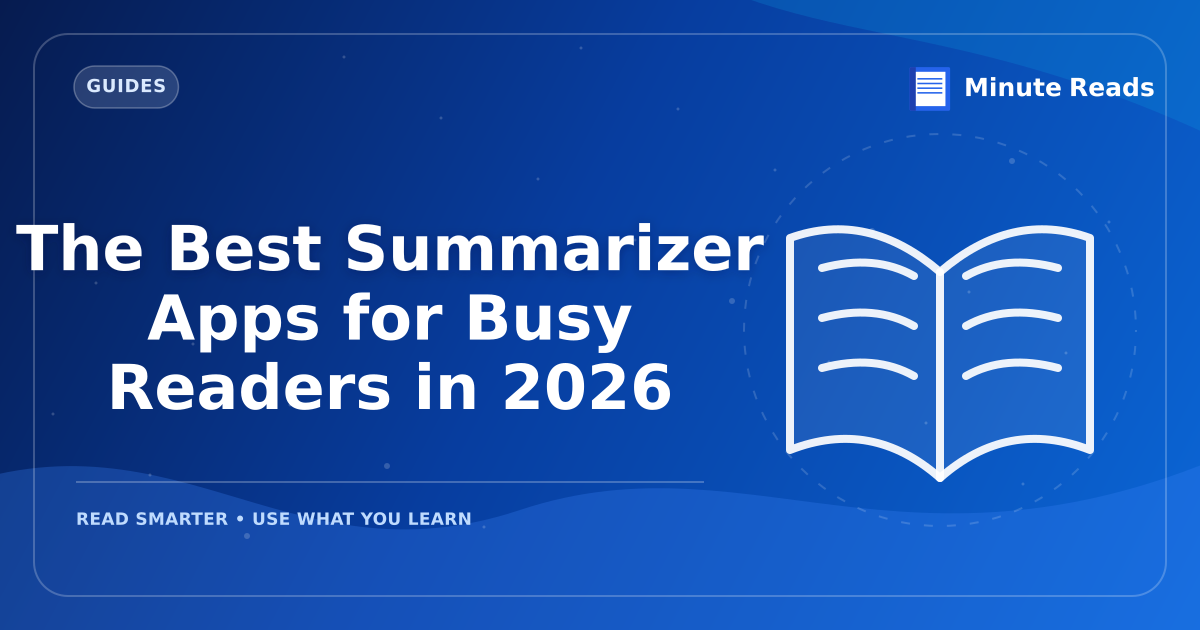 The Best Summarizer Apps for Busy Readers in 2027 — MinuteReads blog thumbnail