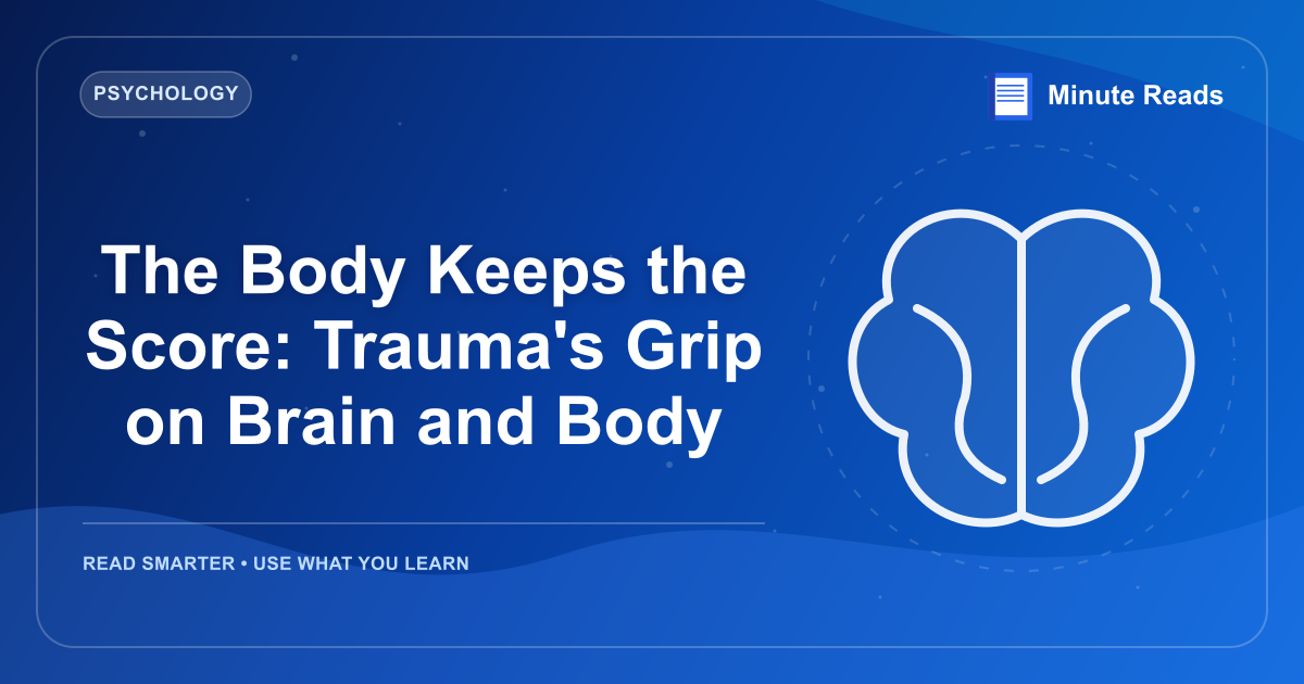 The Body Keeps the Score: Trauma's Grip on Brain and Body — MinuteReads blog thumbnail