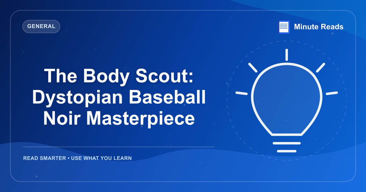 The Body Scout: Dystopian Baseball Noir Masterpiece — MinuteReads blog thumbnail