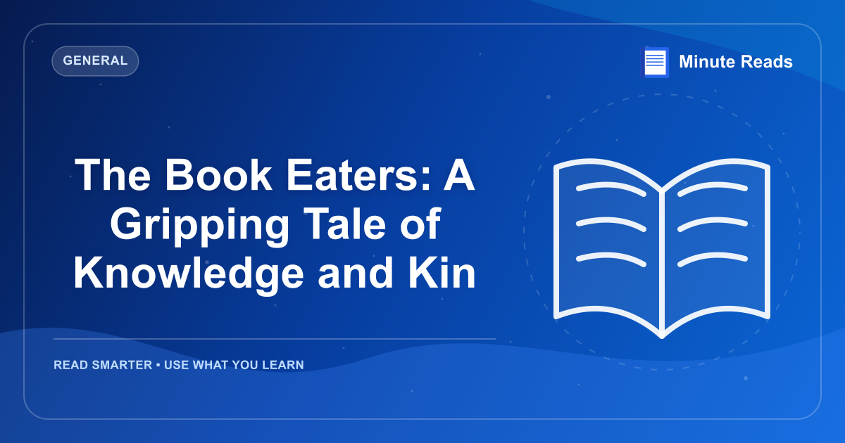 The Book Eaters: A Gripping Tale of Knowledge and Kin — MinuteReads blog thumbnail