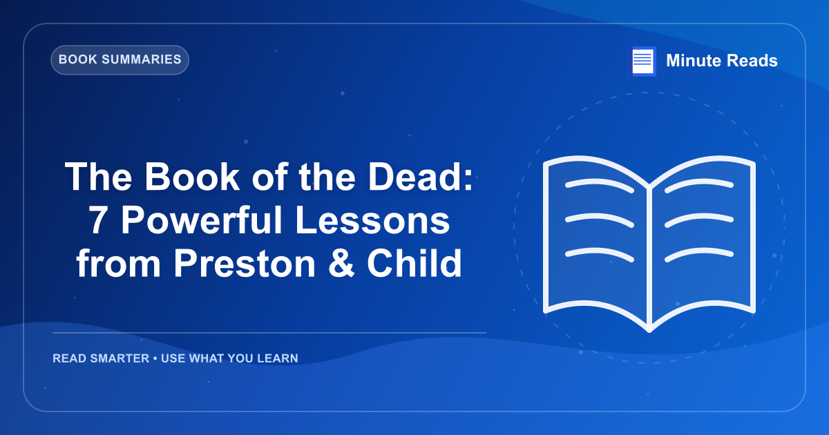 The Book of the Dead: 7 Powerful Lessons from Preston & Child — MinuteReads blog thumbnail